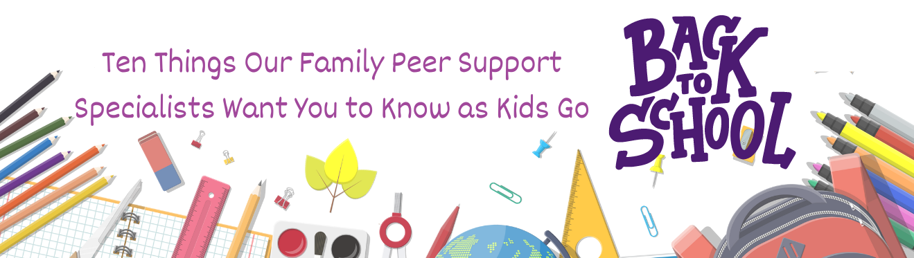 Ten Things Our Family Peer Support Specialists Want You To Know as the ...